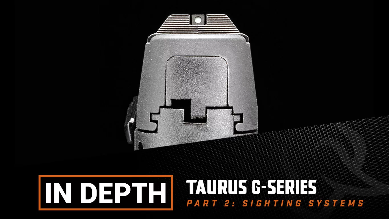 In Depth: Taurus G-Series Sighting Systems - Taurus USA